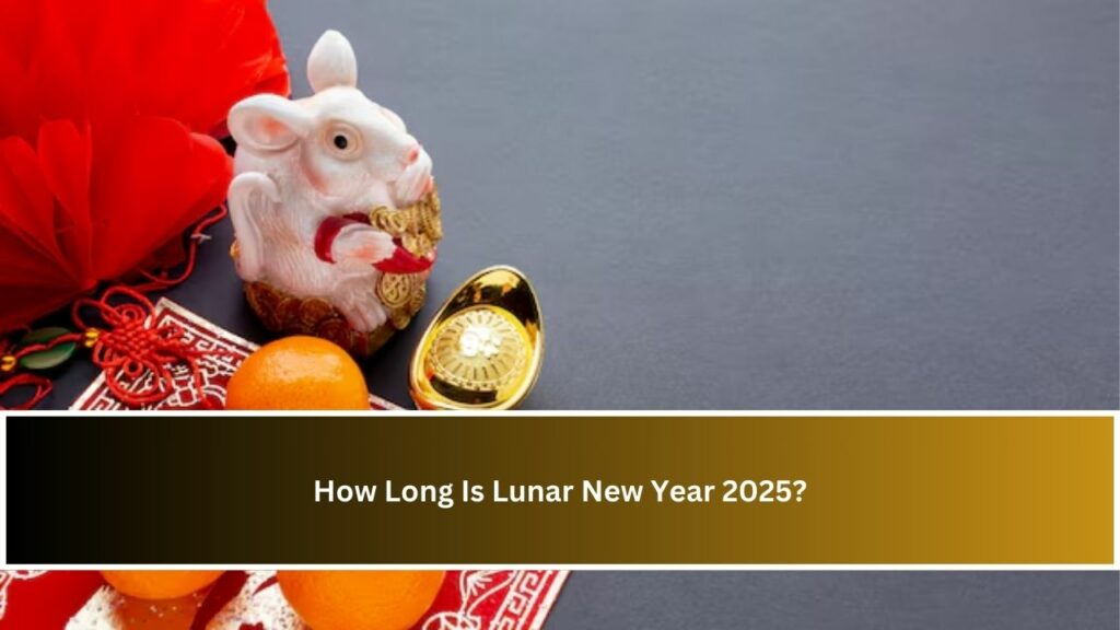 How Long Is Lunar New Year 2025? - covid19uba