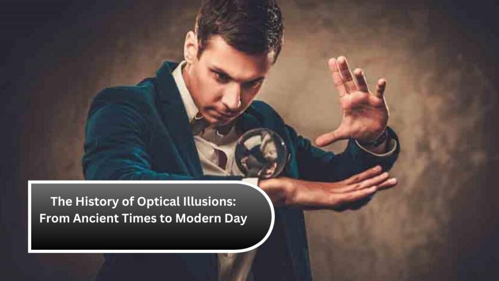 The History of Optical Illusions: From Ancient Times to Modern Day ...